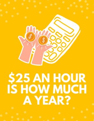 $25 An Hour Is How Much A Year? - The Wallet Moth